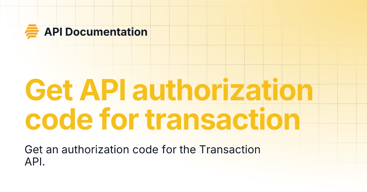 Get API authorization code for transaction | API Documentation